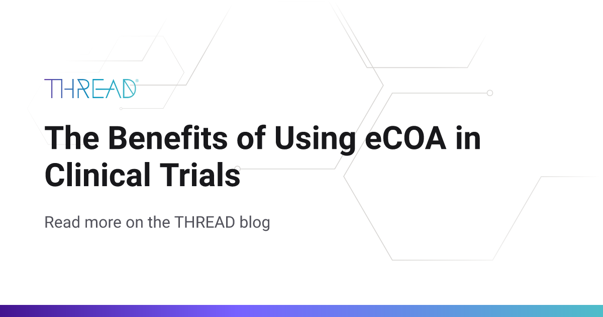 The Benefits of Using eCOA in Clinical Trials | THREAD Blog